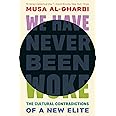 We Have Never Been Woke: The Cultural Contradictions of a New Elite: al ...
