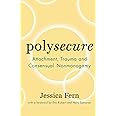 Polysecure: Attachment, Trauma and Consensual Nonmonogamy: Rickert, Eve ...