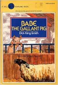Babe the Gallant Pig: Dick King-Smith: 9780440404200: Amazon.com: Books