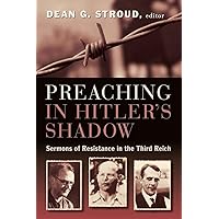 Preaching in Hitler's Shadow: Sermons of Resistance in the Third Reich ...