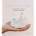 Crystallize: The modern guide to crystal healing: Van Doren, Yulia ...
