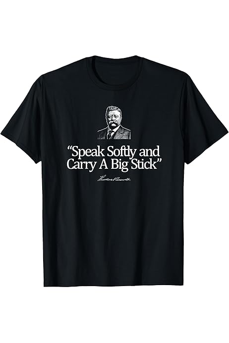 Big Stick Quote Speak Softly And Carry A Big Stick – Seven5SevenCo