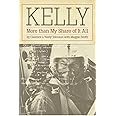 Kelly: More Than My Share of It All: Clarence L. "Kelly" Johnson ...