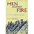 Men Against Fire: The Problem of Battle Command: Marshall, S. L. A ...