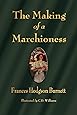 The Making of a Marchioness: Frances Hodgson Burnett, C. D. Williams ...