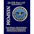 National Industrial Security Program Operating Manual (NISPOM): 32 CFR ...