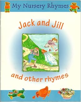 Jack and Jill and Other Rhymes (My Nursery Rhymes): 9781405403580 ...