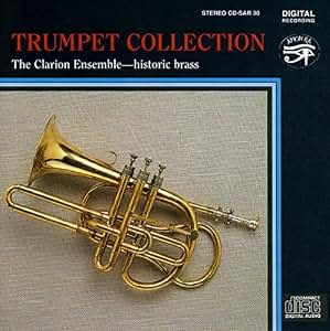 The Clarion Ensemble - The Clarion Ensemble Trumpet Collection Other ...
