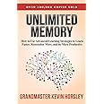 Unlimited Memory: How to Use Advanced Learning Strategies to Learn Faster, Remember More and be ...
