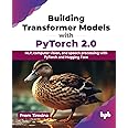 Building Transformer Models with PyTorch 2.0: NLP, computer vision, and speech processing with ...