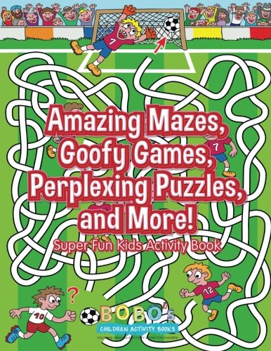 Amazing Mazes, Goofy Games, Perplexing Puzzles, and More! Super Fun Kids Activity Book: Activity ...