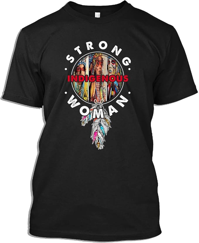 Native American Tshirt Strong Indigenous Woman - Native American Gift T ...
