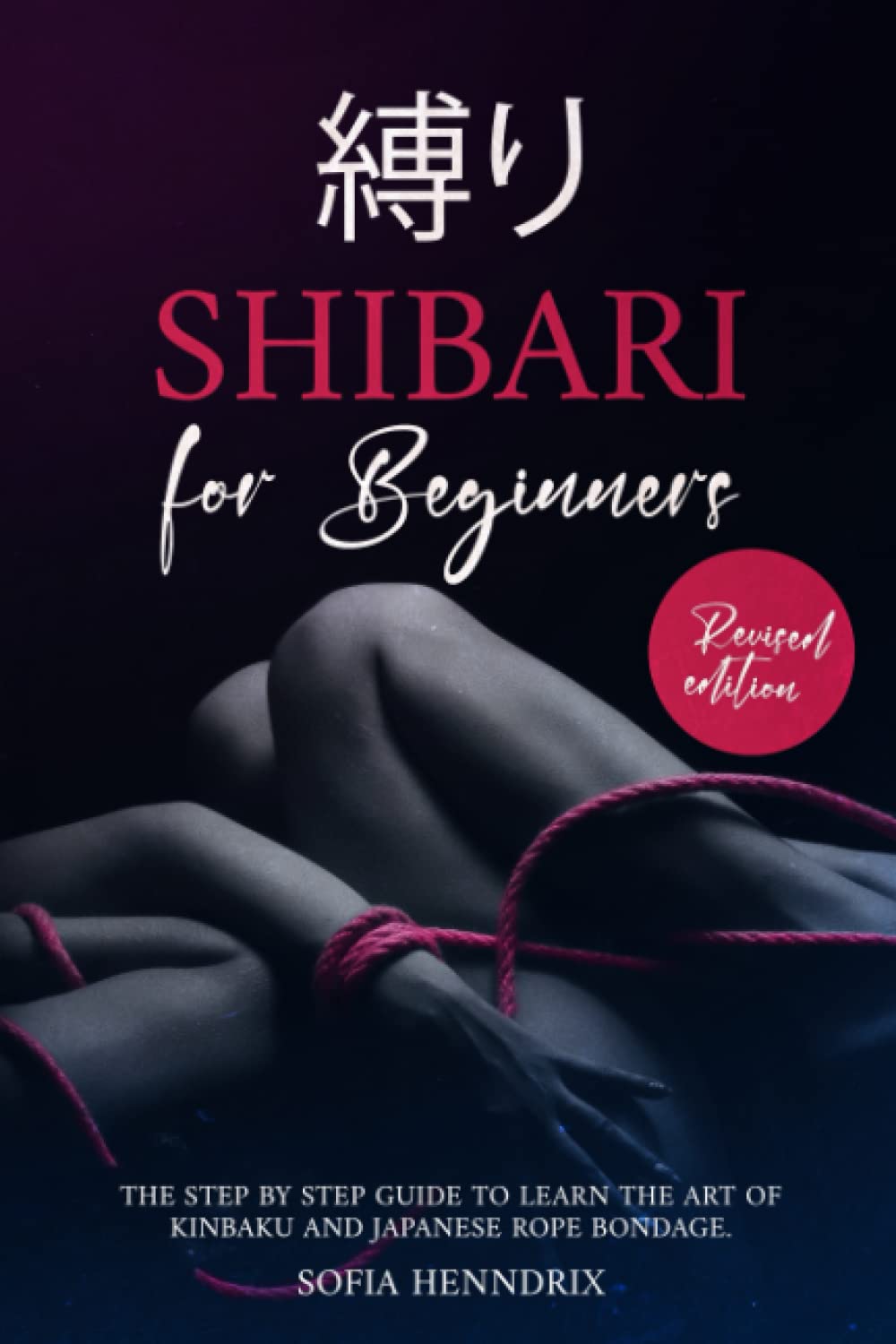 Mua Shibari For Beginners The Step By Step Guide To Learn The Art Of