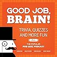 Good Job, Brain!: Trivia, Quizzes and More Fun From the Popular Pub ...