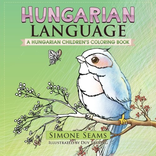 Hungarian Language: A Hungarian Children's Coloring Book: Seams, Simone ...