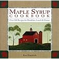 Maple Syrup Cookbook: 100 Recipes for Breakfast, Lunch & Dinner ...