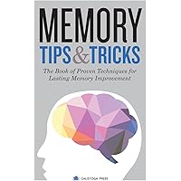 Memory Tips & Tricks: The Book of Proven Techniques for Lasting Memory ...