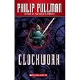 Clockwork : Or All Wound Up: Pullman, Philip, Gore, Leonid ...