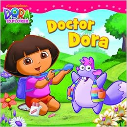 Doctor Dora. (Dora the Explorer): Nickelodeon: 9780857071569: Amazon ...