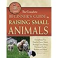 The Complete Beginner's Guide to Raising Small Animals Everything You ...