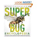 Super Bug Encyclopedia: The Biggest, Fastest, Deadliest Creepy-Crawlers ...
