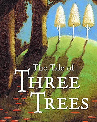 The Tale of Three Trees : A Traditional Folktale: Angela Elwell Hunt ...
