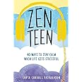 Zen Teen: 40 Ways to Stay Calm When Life Gets Stressful: Richardson ...