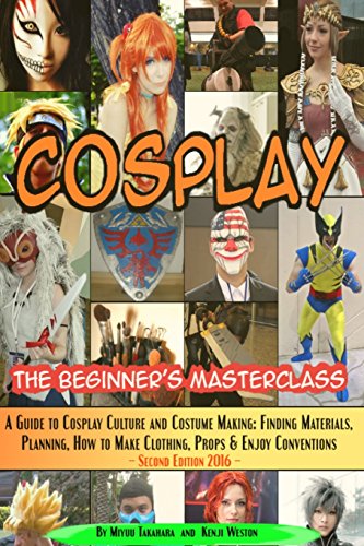 Cosplay - The Beginner's Masterclass: A Guide To Cosplay Culture ...