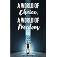 A World of Choice, A World of Freedom: Douglas, Gary M: 9781634931557 ...