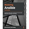 Mastering Ansible: Automate configuration management and overcome deployment challenges with ...
