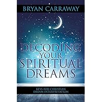 Decoding Your Spiritual Dreams: Keys for Christian Dream Interpretation ...
