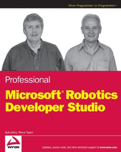 Professional Microsoft Robotics Developer Studio: Johns, Kyle, Taylor ...