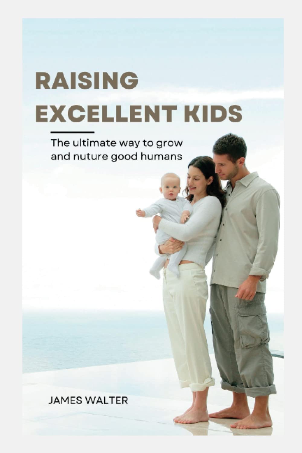 Mua Raising Excellent Kids: The ultimate guide to grow and nuture good ...