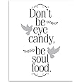 Amazon.com: Don't Be Eye Candy Be Soul Food - 11x14 Unframed Art Print ...