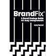 BrandFix: A Brand Strategy Guide for Busy Entrepreneurs: Sandel, Kady ...
