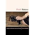 Pink Noises: Women on Electronic Music and Sound: Rodgers, Tara ...