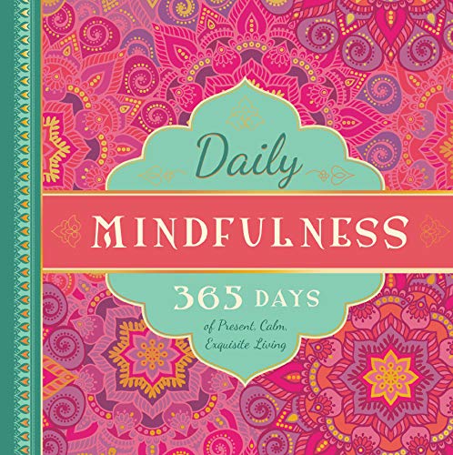 Daily Mindfulness: 365 Days of Present, Calm, Exquisite Living (365 ...
