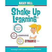 Amazon.com: Shake Up Learning: Practical Ideas to Move Learning from Static to Dynamic ...