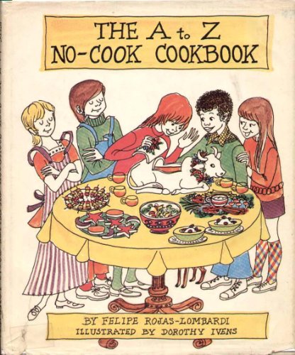 The A to Z no-cook cookbook: Rojas-Lombardi, Felipe: 9780307157843 ...