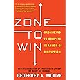 Amazon.com: Zone to Win: Organizing to Compete in an Age of Disruption ...