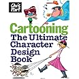 Cartooning: The Ultimate Character Design Book: Hart, Christopher, Hart ...