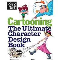 Cartooning: The Ultimate Character Design Book: Hart, Christopher, Hart ...