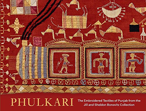 Phulkari: The Embroidered Textiles of Punjab from the Jill and Sheldon ...
