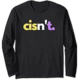 Amazon.com: Funny Non Binary Pride LGBTQ Nonbinary Cisn't T-Shirt : Clothing, Shoes & Jewelry