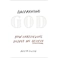 Unlearning God: How Unbelieving Helped Me Believe: Gulley, Philip ...