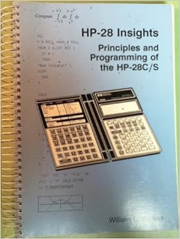 Hp-28 Insights: Principles and Programming of the Hp-28C-S: William C ...