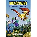 Amazon.com: Microsaurs: Follow that Tiny-Dactyl (9781250090218): Dustin ...