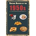 Vintage Recipes of the 1950s: A Cookbook Representing Popular Food ...