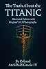 The Truth About the Titanic (Illustrated Edition with Original 1913 ...
