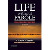 Life Without Parole: Living and Dying in Prison Today: Hassine, Victor ...